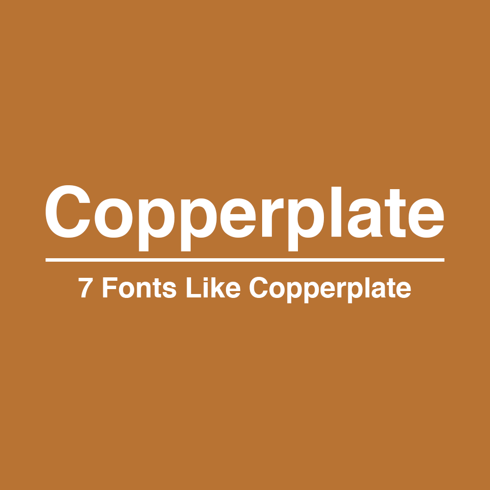 Typeface Similar to Copperplate: 7 Look-Alike Alternatives – Typeface ...