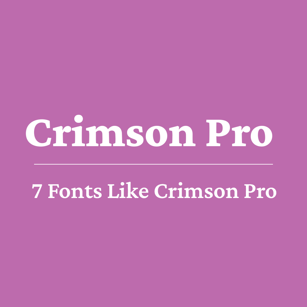 Typeface Similar to Crimson Pro: 7 Look-Alike Alternatives – Typeface ...
